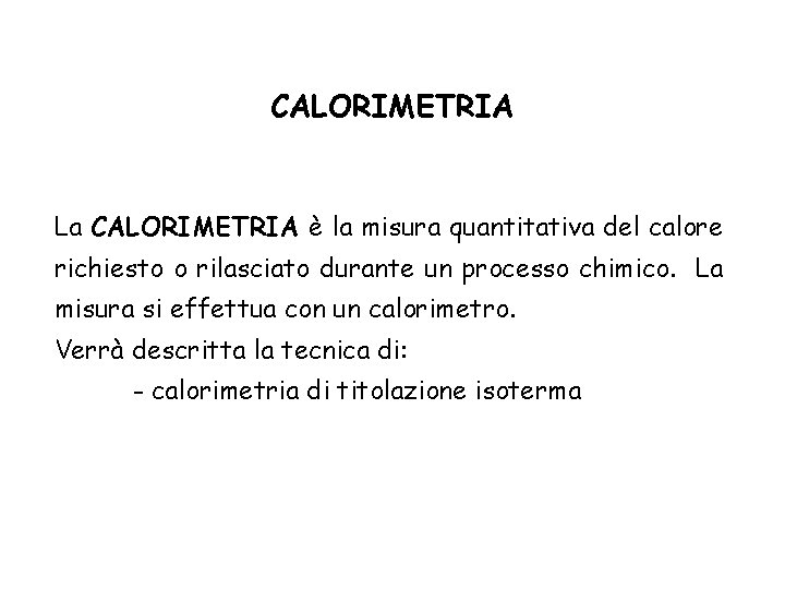 CALORIMETRIA La CALORIMETRIA la misura quantitativa del calore