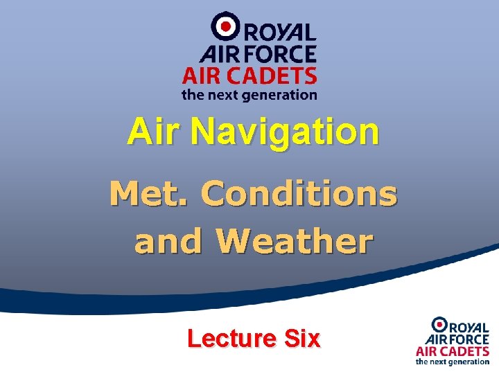 Air Navigation Met Conditions and Weather Lecture Six