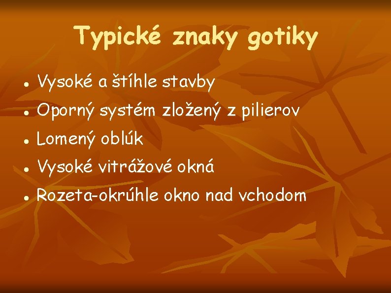 GOTIKA NA SLOVENSKU Typick znaky gotiky Vysok a