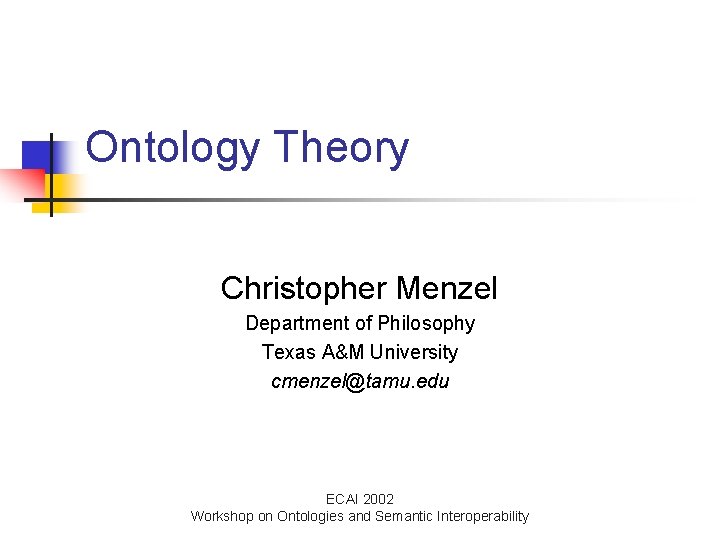Ontology Theory Christopher Menzel Department of Philosophy Texas