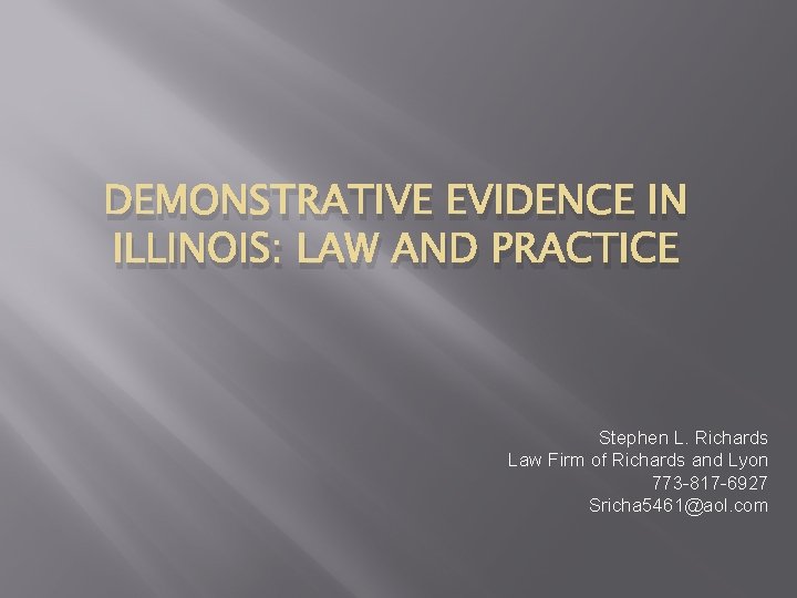 DEMONSTRATIVE EVIDENCE IN ILLINOIS LAW AND PRACTICE Stephen