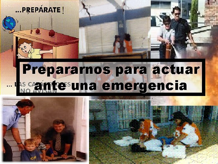 PLAN DE EMERGENCIAS Prepararnos para actuar ante una