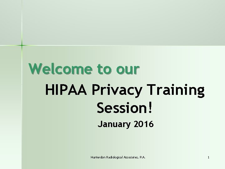 Welcome to our HIPAA Privacy Training Session January