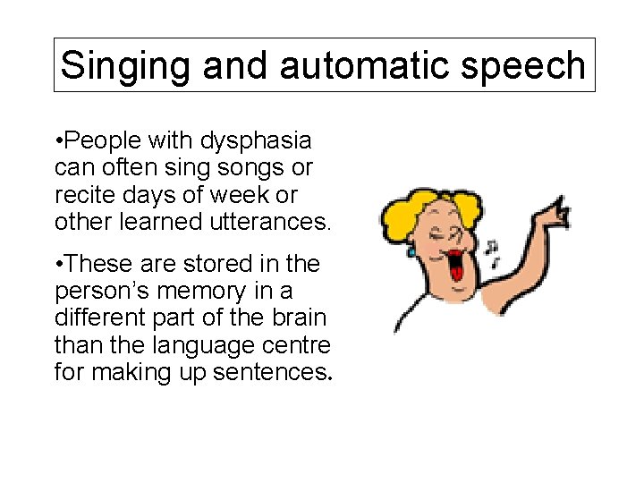 Dysphasia Dysphasia is a disorder of language that