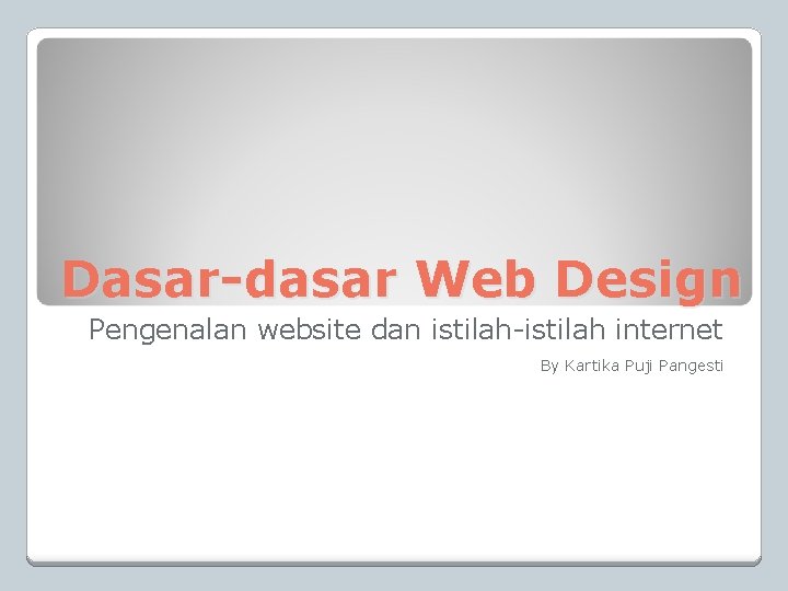 Dasardasar Web Design Pengenalan website dan istilahistilah internet