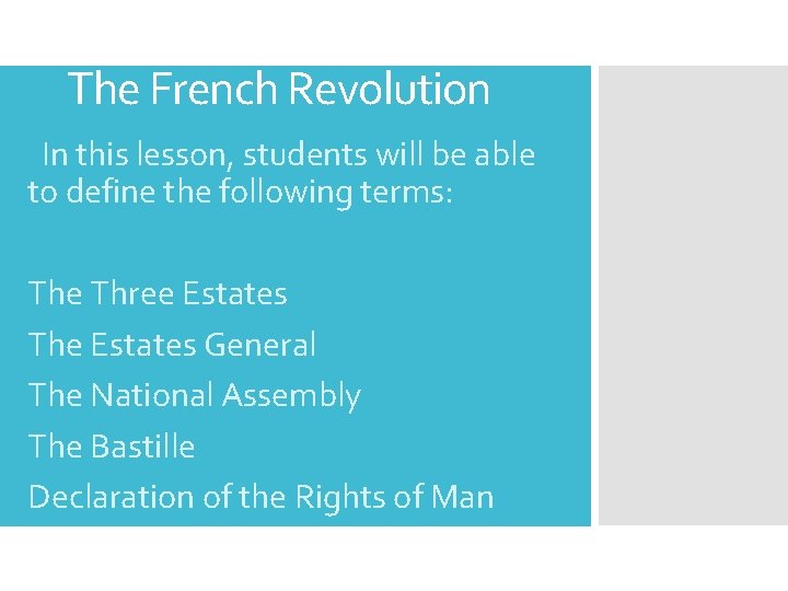 The French Revolution In this lesson students will