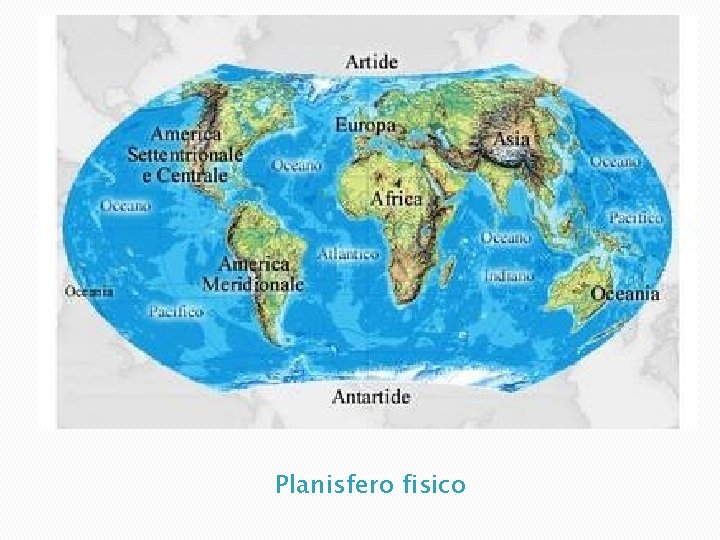 LE TERRE EMERSE E LE ACQUE Planisfero fisico