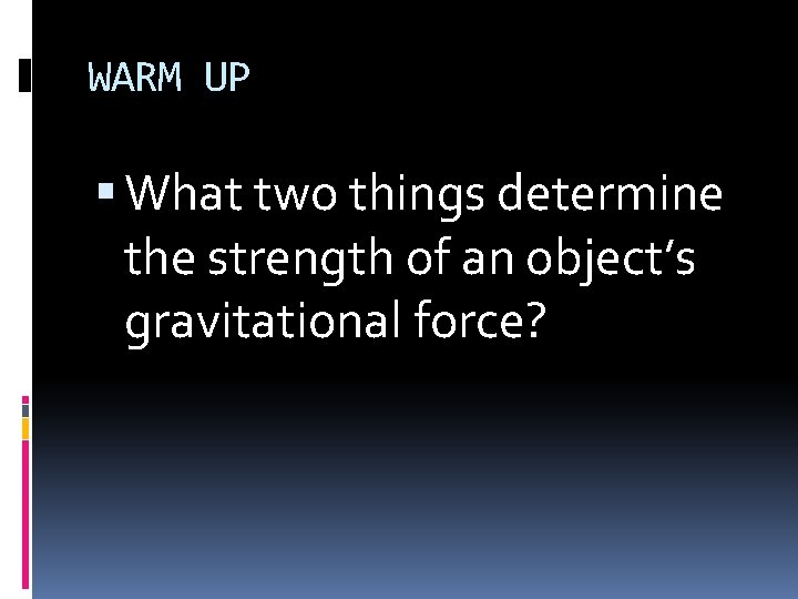 WARM UP What two things determine the strength