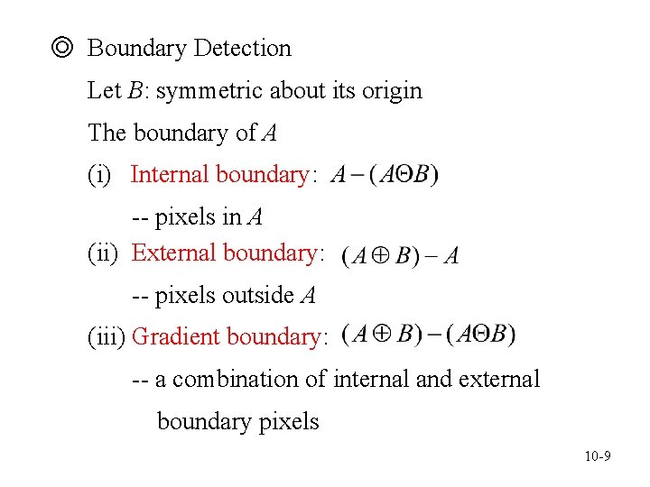 Chapter 10 Mathematical Morphology Provides mathematical tools for