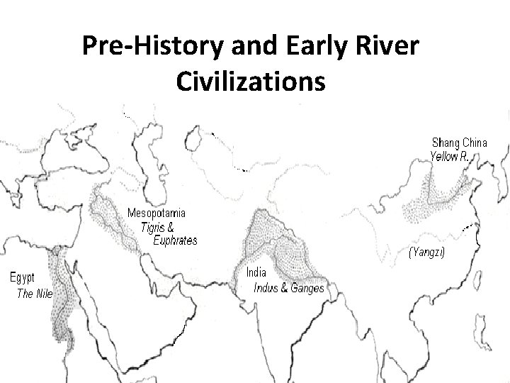 PreHistory and Early River Civilizations S P R