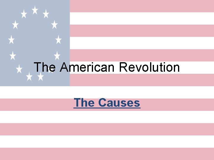 The American Revolution The Causes Key Question Why