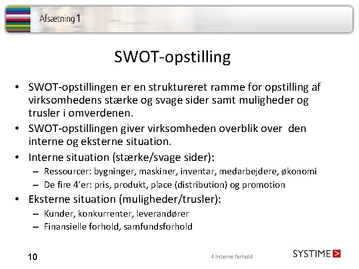 4 Interne forhold Oversigt Vrdikder Kernekompetence Konkurrencemssig fordel