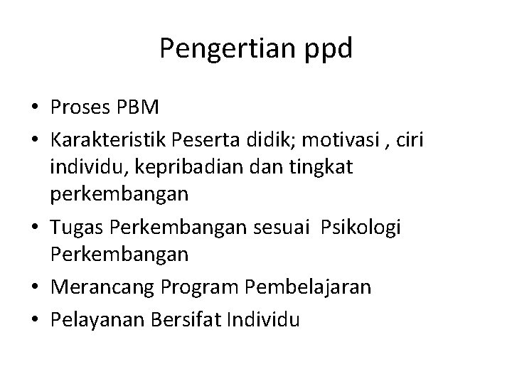 Pengertian ppd Proses PBM Karakteristik Peserta didik motivasi