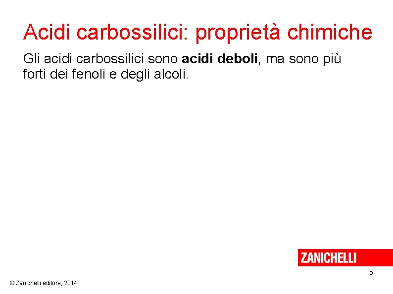 Acidi carbossilici 1 Zanichelli editore 2014 Acidi carbossilici