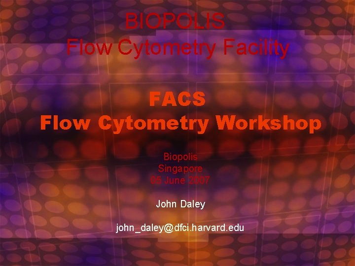 BIOPOLIS Flow Cytometry Facility FACS Flow Cytometry Workshop