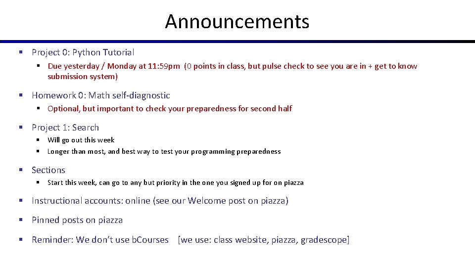 Announcements Project 0 Python Tutorial Due yesterday Monday
