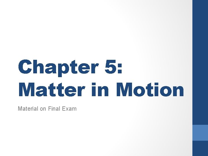 Chapter 5 Matter in Motion Material on Final