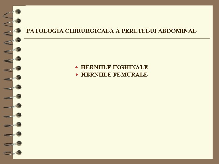 PATOLOGIA CHIRURGICALA A PERETELUI ABDOMINAL HERNIILE INGHINALE HERNIILE