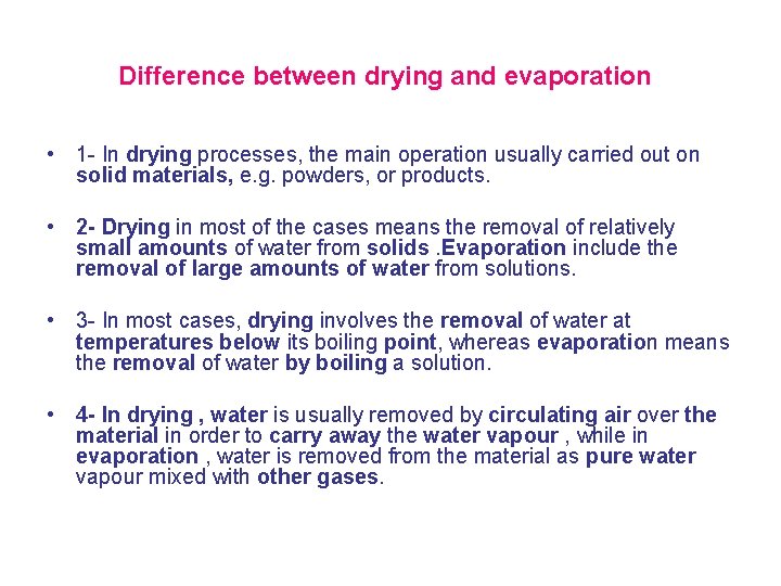 Drying Drying is commonly the last stage in