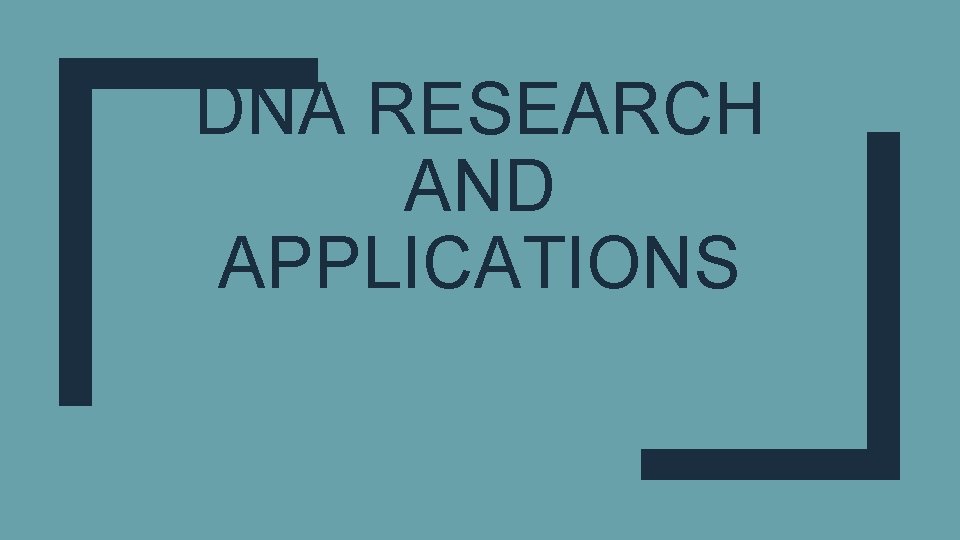 DNA RESEARCH AND APPLICATIONS DNA STRUCTURE A 2