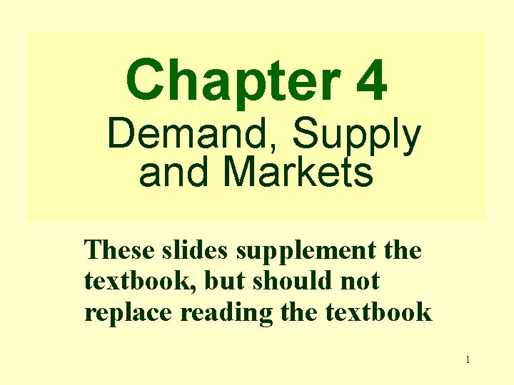Chapter 4 Demand Supply and Markets These slides