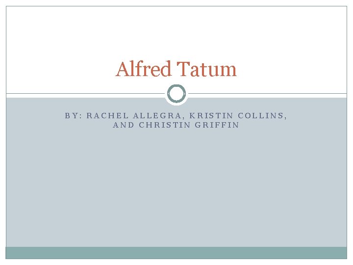 Alfred Tatum BY RACHEL ALLEGRA KRISTIN COLLINS AND