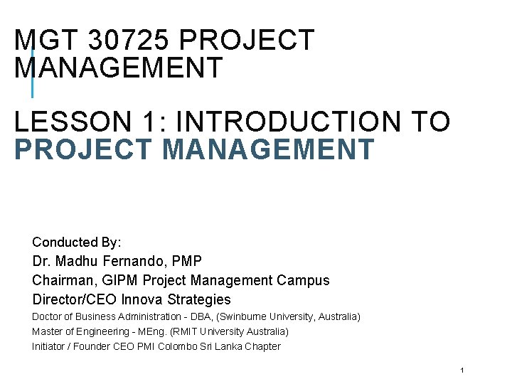MGT 30725 PROJECT MANAGEMENT LESSON 1 INTRODUCTION TO