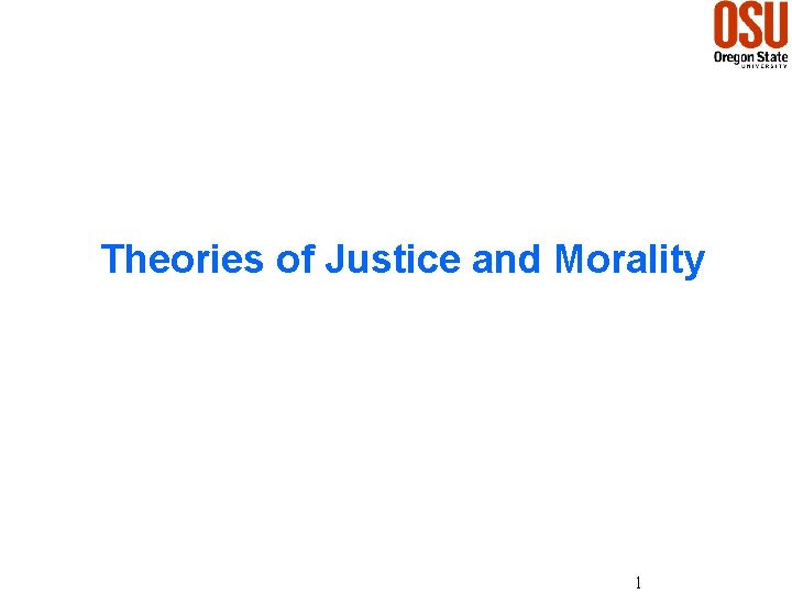 Theories of Justice and Morality 1 Behind the