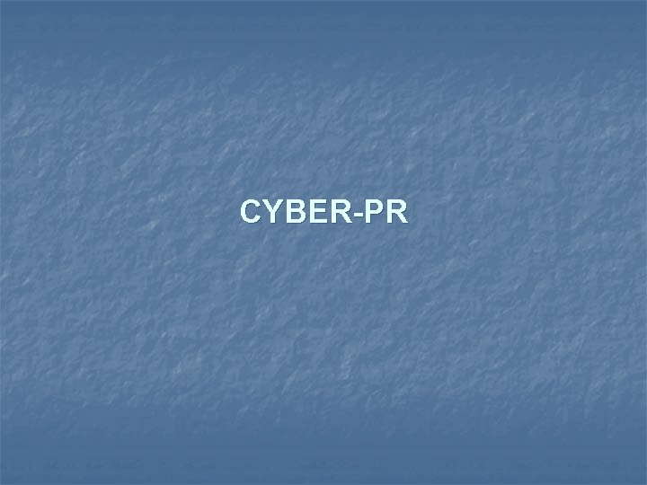 CYBERPR PENGERTIAN INTERNET CYBERPR Cyber Public Relations adalah