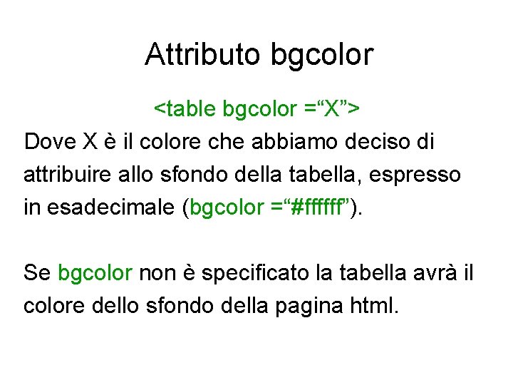 Tabelle HTML Le tabelle in HTML permettono di