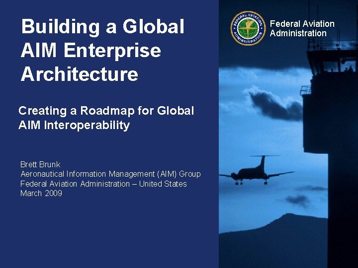 Building a Global AIM Enterprise Architecture Creating a