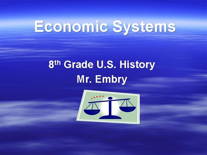 Economic Systems 8 th Grade U S History