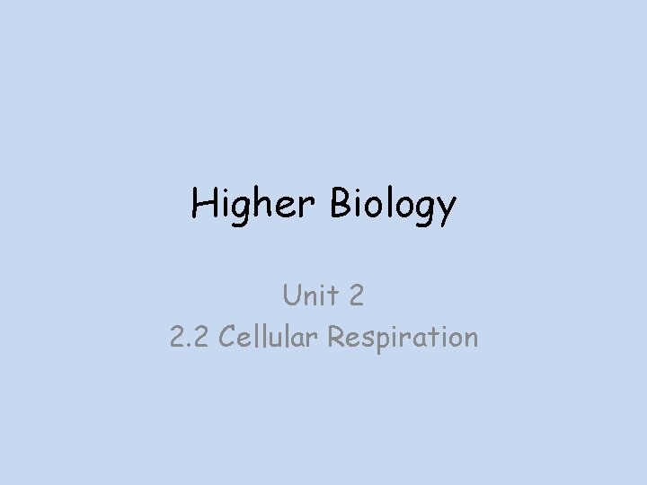 Higher Biology Unit 2 2 2 Cellular Respiration