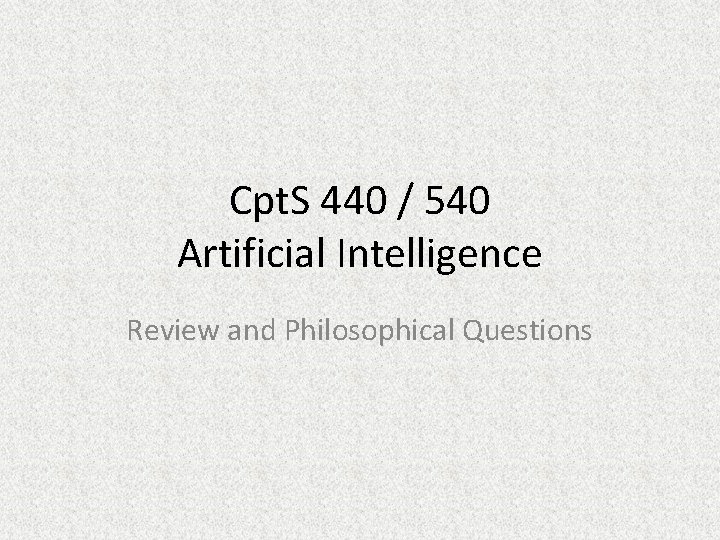 Cpt S 440 540 Artificial Intelligence Review and