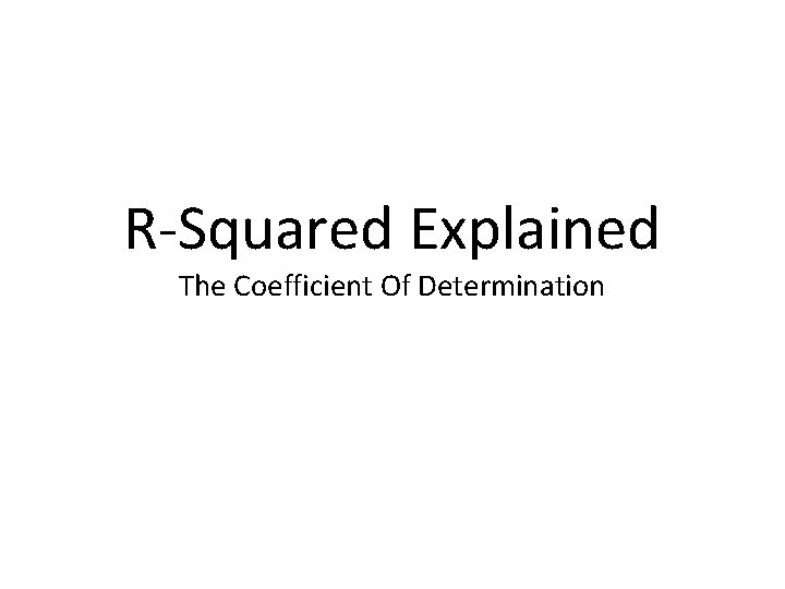 RSquared Explained The Coefficient Of Determination What is