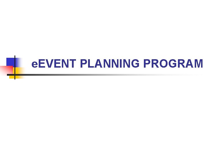 e EVENT PLANNING PROGRAM e EVENT PLANNING PROGRAM