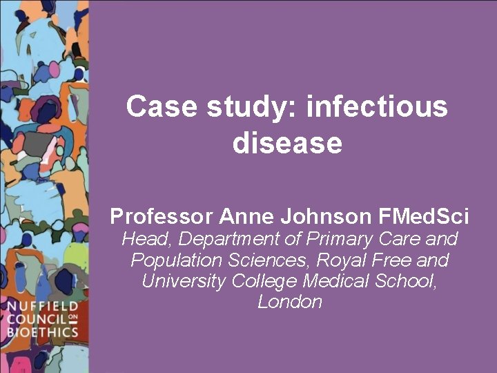 Case study infectious disease Professor Anne Johnson FMed
