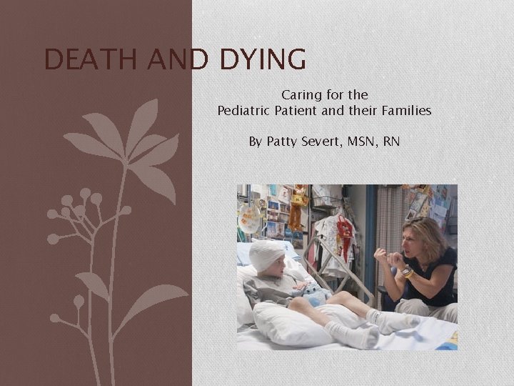 DEATH AND DYING Caring for the Pediatric Patient