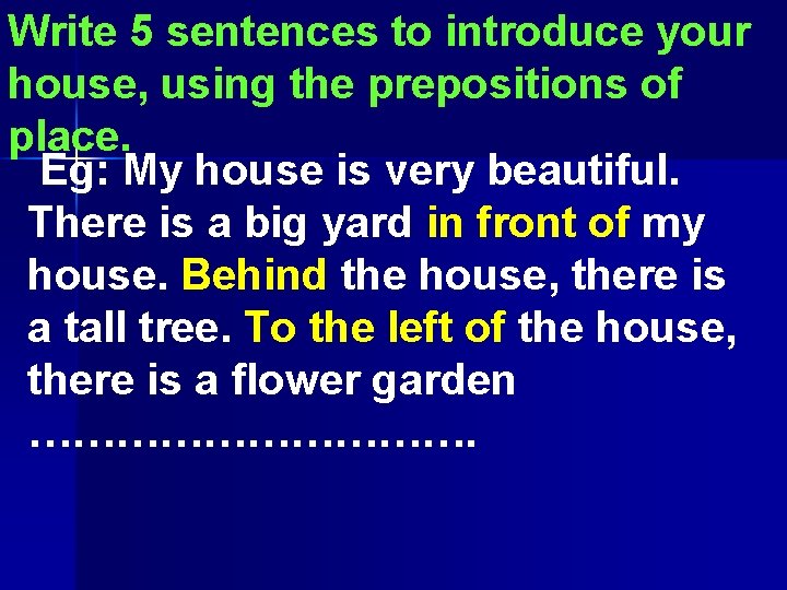 Write 5 sentences to introduce your house using