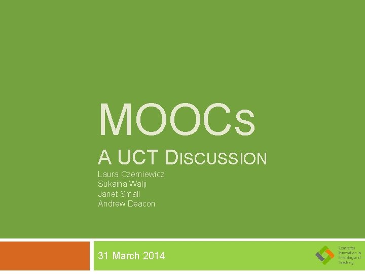 MOOCS A UCT DISCUSSION Laura Czerniewicz Sukaina Walji