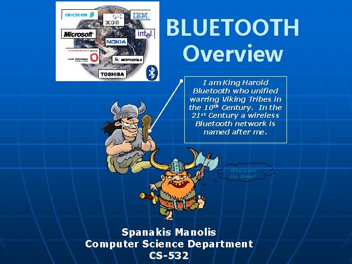 BLUETOOTH Overview I am King Harold Bluetooth who