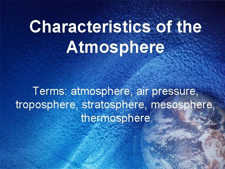 Meteorology Characteristics of the Atmosphere Terms atmosphere air