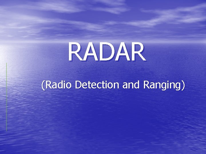 RADAR Radio Detection and Ranging Uzaktaki hedefleri mikrodalga