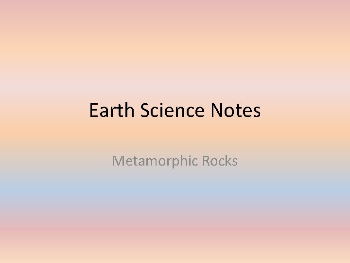 Earth Science Notes Metamorphic Rocks Objective I can