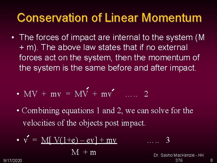 Impacts An impact occurs when two objects are