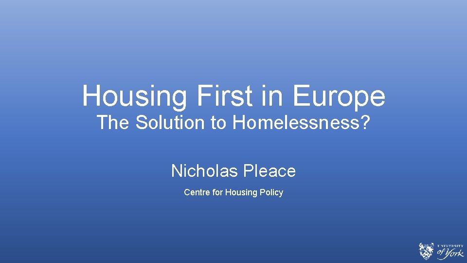 Housing First in Europe The Solution to Homelessness