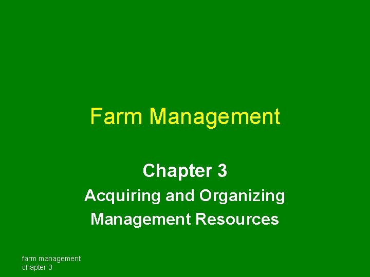 Farm Management Chapter 3 Acquiring and Organizing Management