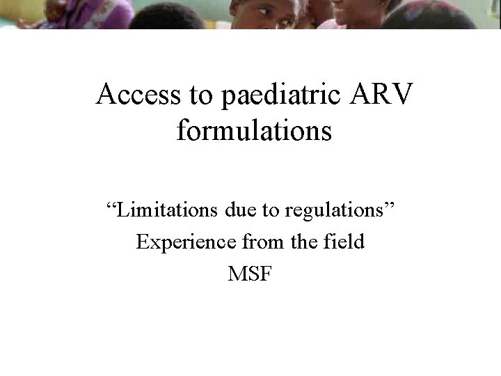 Access to paediatric ARV formulations Limitations due to