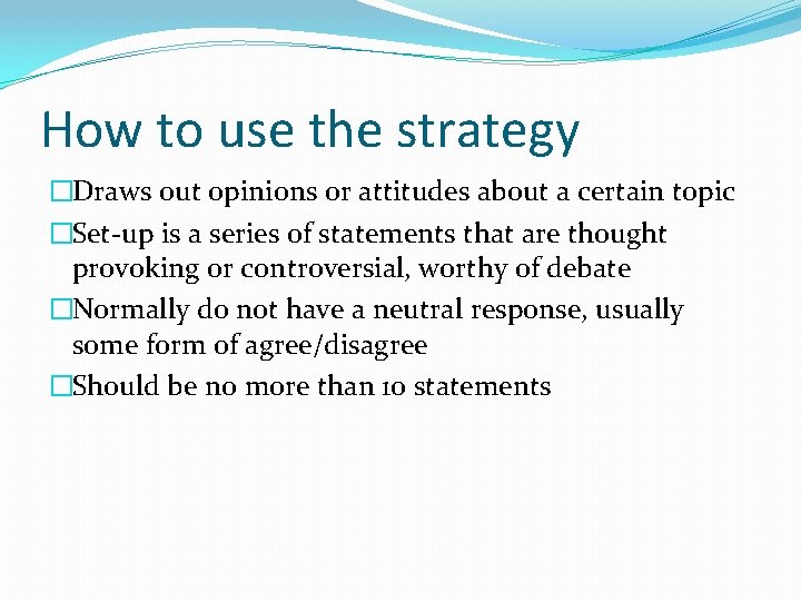 Opinionnaire How to use the strategy Draws out