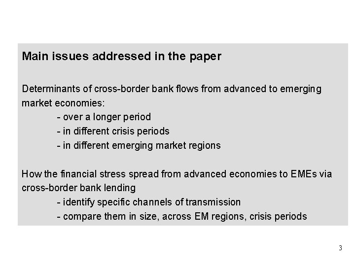 The determinants of cross border bank flows to
